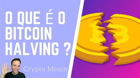 O QUE É O BITCOIN HALVING Explicação de Como o Preço da Moeda Será