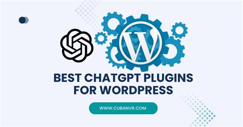 Best ChatGPT Plugins For WordPress 2023 Cuban VR