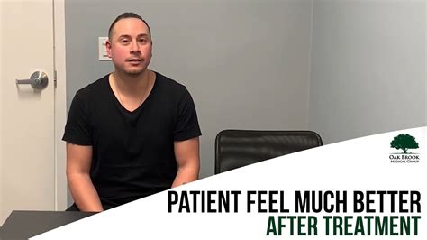 Patient Feel MUCH BETTER After Treatment At Oak Brook Medical Group