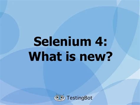 selenium 4 what s new