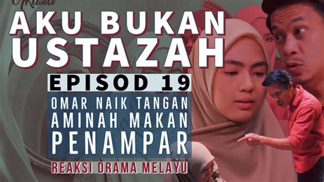 AKU BUKAN USTAZAH Episod 19 Omar Dah Naik Tangan Aminah Makan