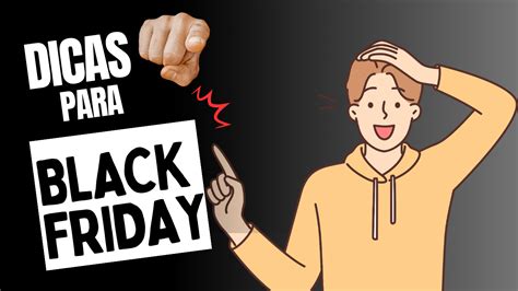 Dicas Para Aproveitar A Black Friday