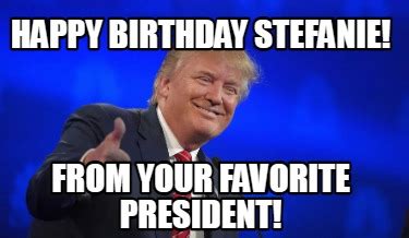 Meme Creator Funny Happy Birthday Stefanie From Your Favorite