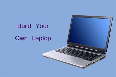How To Build Your Own Laptop A Step By Step Guide MiniTool