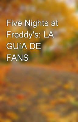 Read Stories Five Nights At Freddy S La Gu A De Fans Puvlo