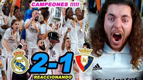 REACCIONES DE UN HINCHA REAL MADRID 2 1 OSASUNA CAMPEONES DE COPA DEL