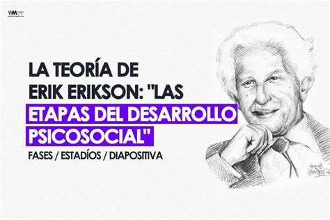 LA TEORÍA DE ERIK ERIKSON LAS ETAPAS DEL DESARROLLO PSICOSOCIAL