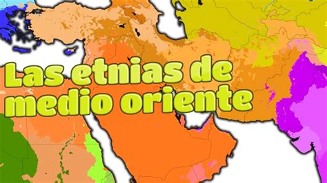 El mapa étnico de medio oriente y sus detalles YouTube