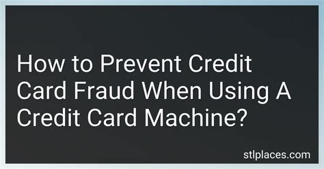 How To Prevent Credit Card Fraud When Using A Credit Card Machine In 2024