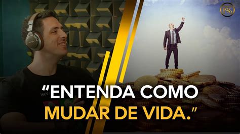 Entenda Como Mudar De Vida Podcast Youtube
