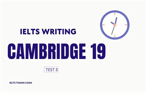 Giải đề IELTS Writing Cambridge 19 Test 3 full 2 Tasks