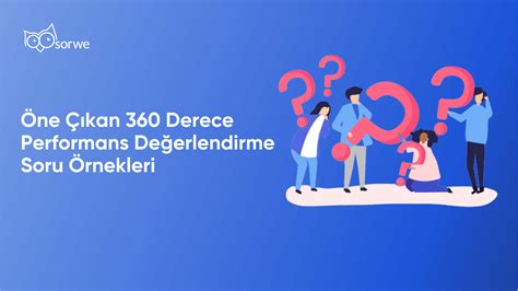 Öne Çıkan 360 Derece Performans Değerlendirme Soru Örnekleri Sorwe