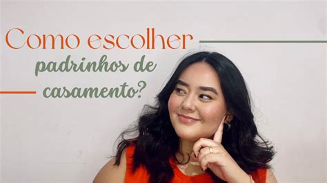 COMO ESCOLHER PADRINHOS DE CASAMENTO Me Arrependo Dos Meus Padrinhos
