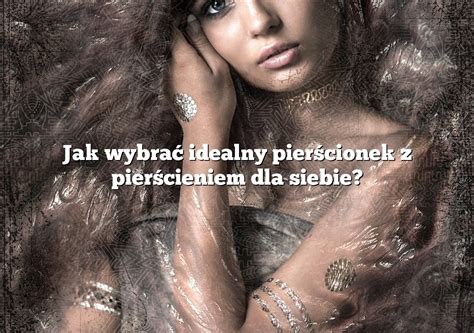 Jak wybrać idealny pierścionek z pierścieniem dla siebie Rings pl