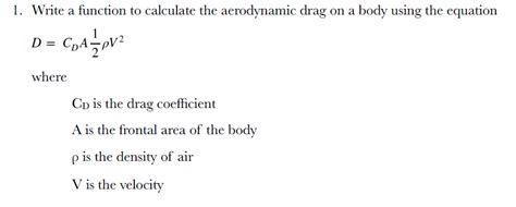 Solved Write A Function To Calculate The Aerodynamic Drag On Chegg
