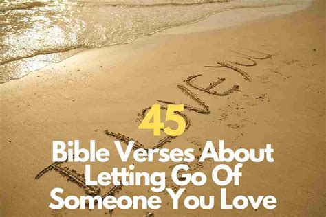 Bible Verses About Letting Go Of Someone You Love Bible Verses Of