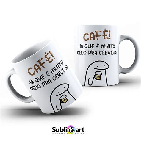 Caneca Cafe Ja Que Muito Cedo Pra Cerveja Flork Ml Branca