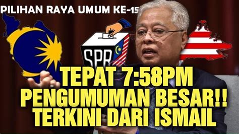 BARU SAJA DIUMUMKAN TERKINI DARI ISMAIL SABRI TEPAT 7 58PM 219AP
