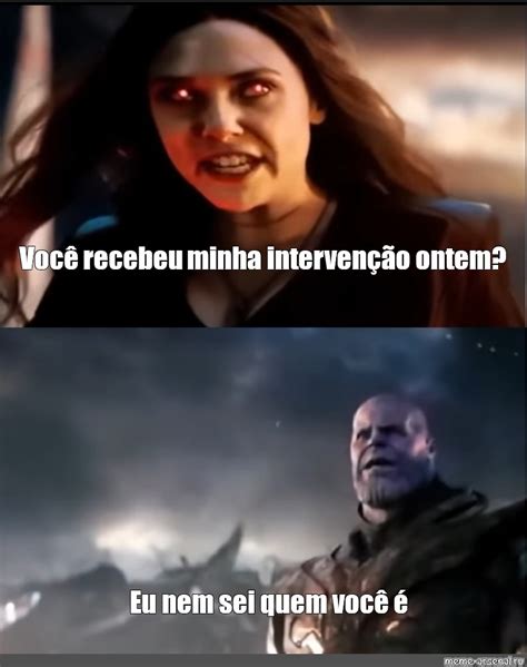 Сomics meme Você recebeu minha intervenção ontem Eu nem sei quem