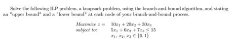 solved solve the following ilp problem a knapsack problem