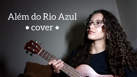 Além do Rio Azul Voz da Verdade cover voz e ukulele YouTube