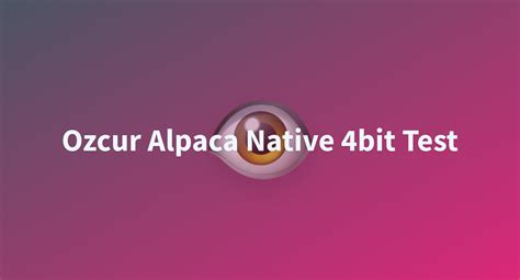 Ozcur Alpaca Native Bit Test A Hugging Face Space By Awinml