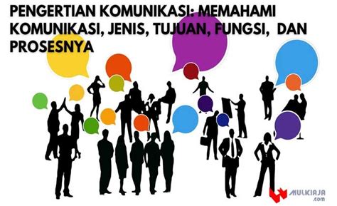 Pengertian Komunikasi Memahami Komunikasi Jenis Tujuan Fungsi