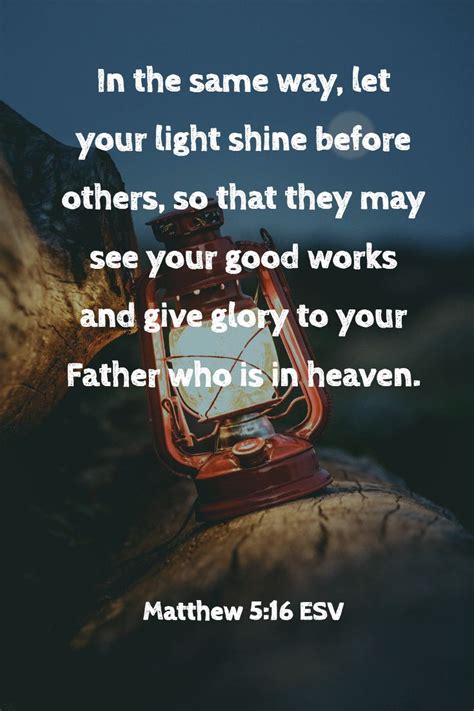 Matthew 5 16 In The Same Way Let Your Light Shine Before Others So