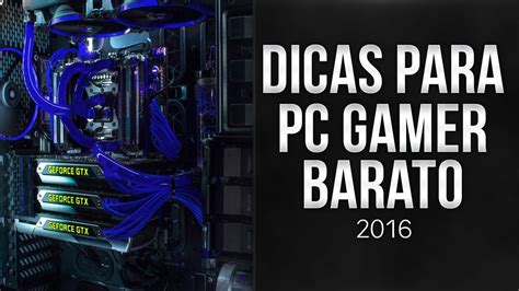 DICAS PARA MONTAR PC GAMER BARATO 2017 YouTube