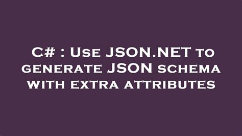 C Use JSON NET To Generate JSON Schema With Extra Attributes YouTube