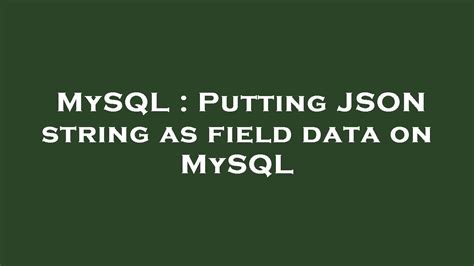 mysql putting json string as field data on mysql youtube