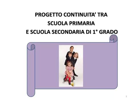 PPT PROGETTO CONTINUITA TRA SCUOLA PRIMARIA E SCUOLA SECONDARIA DI 1