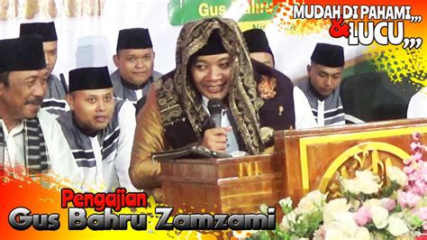 GUS BAHRU ZAMZAMI DARI NGANJUK Pengajian Lucu Banget Bikin Ngakak