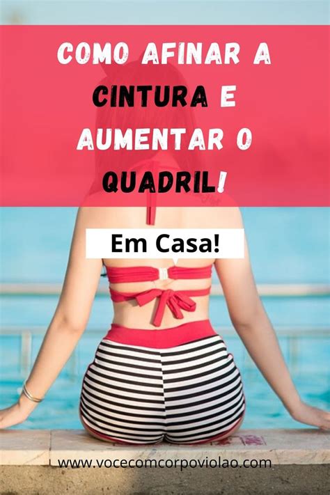 Como Ter um Corpo Violão Rápido Afinar a Cintura e Aumentar o Quadril