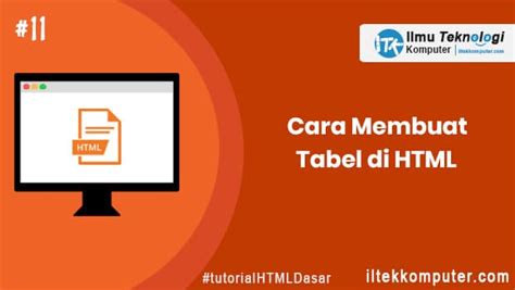 Tutorial HTML Dasar Part 11 Membuat Tabel Di HTML Iltekkomputer