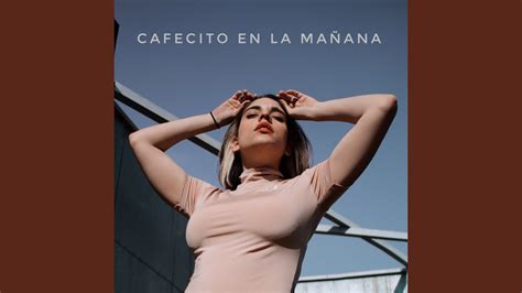 Cafecito En La Ma Ana Youtube