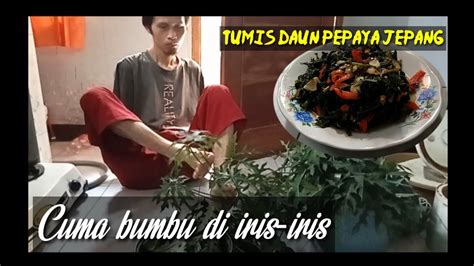 Cara Masak Daun Pepaya Jepang Bumbu Di Iris Simple Youtube