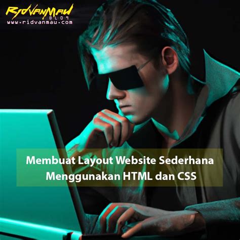 langkah mudah membuat layout website sederhana menggunakan html dan css untuk anak muda