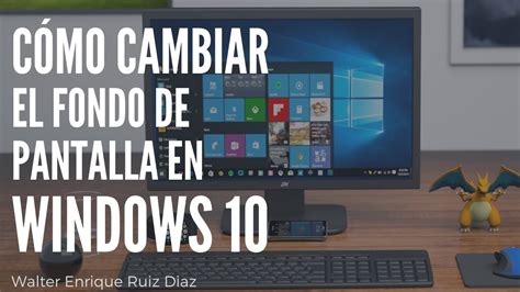 CÓMO CAMBIAR el FONDO de PANTALLA en WINDOWS 10 YouTube