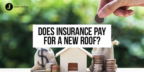 Does Insurance Pay For A New Roof Janney Roofing