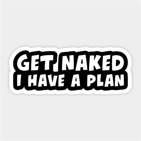 Funny Get Naked I Have A Plan By Teesstylestore Words Coloring Book