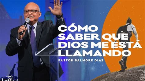 Como Saber Que Dios Me Está Llamando Pastor Balmore Díaz YouTube