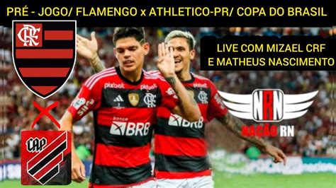 PRÉ JOGO FLAMENGO x ATHLETICO PR COPA DO BRASIL YouTube