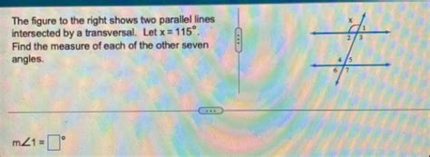 solved the figure to the right shows two parallel lines intersected by a transversal let x 115
