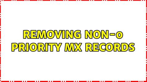 Removing Non Priority Mx Records Youtube