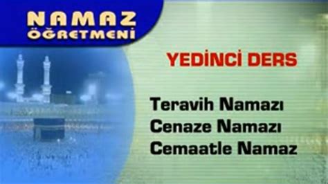 Namaz Öğretmeni I 7 Ders Cenaze ve Teravih Namazlarının Kılınışı ve