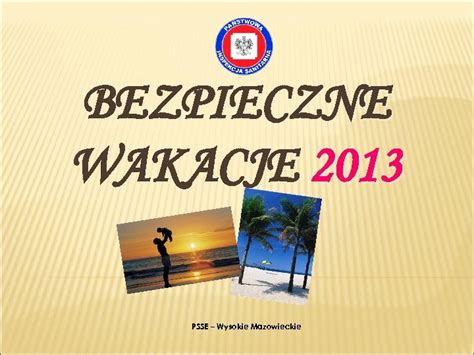 BEZPIECZNE WAKACJE 2013 PSSE Wysokie Mazowieckie