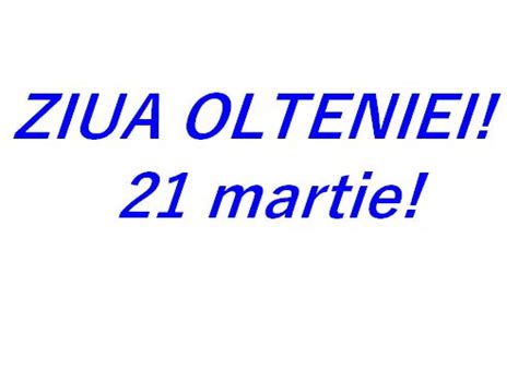 21 Martie Ziua Olteniei 11PLUS RO