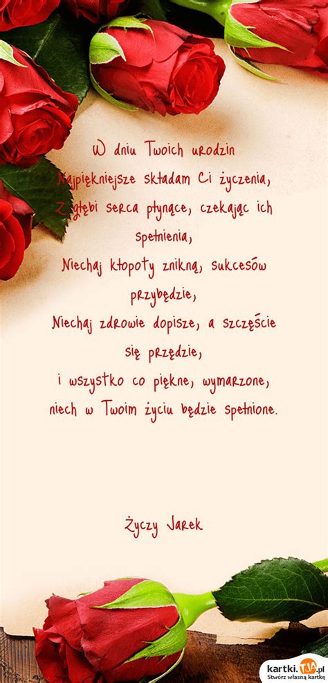W dniu Twoich urodzin Najpiękniejsze składam Ci życzenia Z głębi serca
