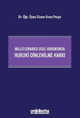 Milletlerarası Usul Hukukunda Hukuki Dinlenilme Hakkı Gizem Ersen